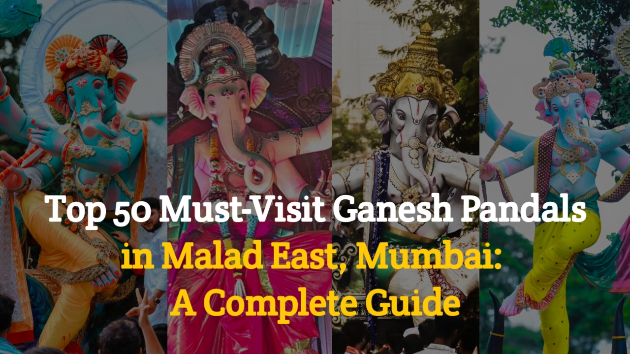 Top 50 Must-Visit Ganesh Pandals in Malad East, Mumbai: A Complete ...